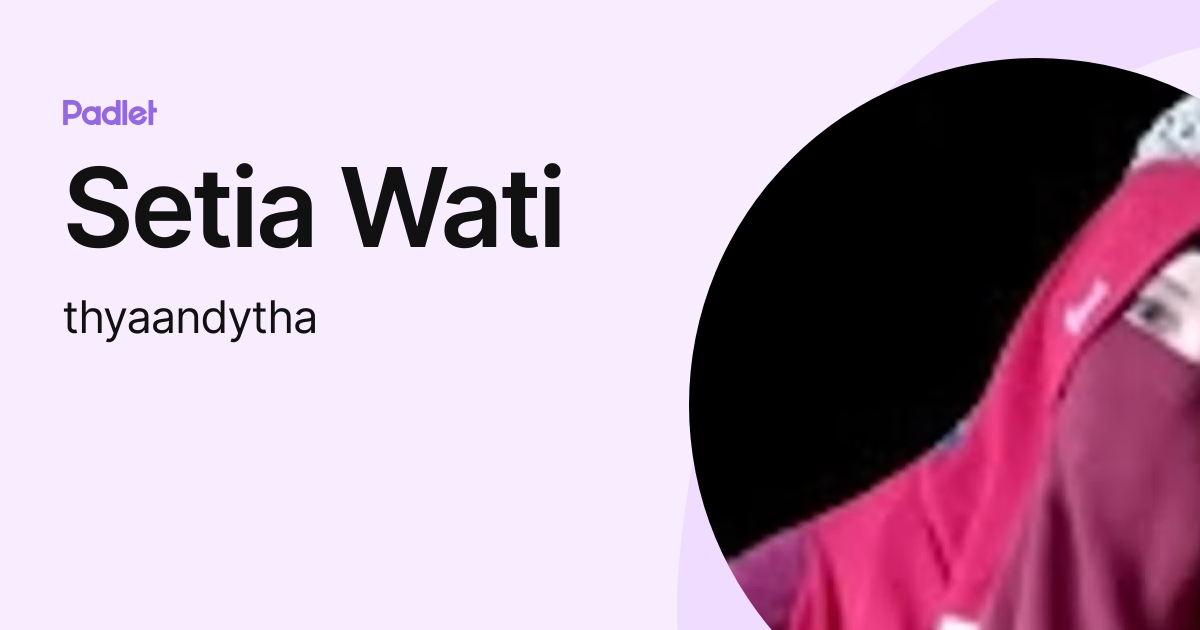 Setia Wati (thyaandytha) profile | Padlet