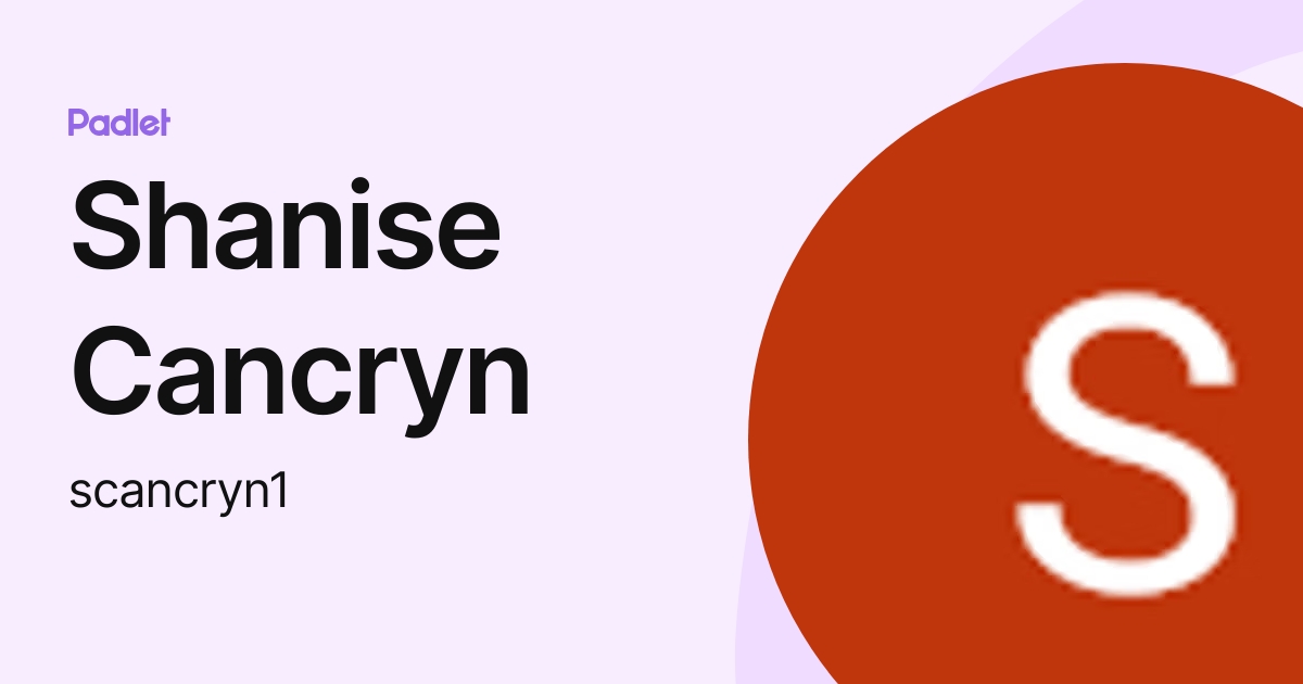 Shanise Cancryn (scancryn1) profile | Padlet