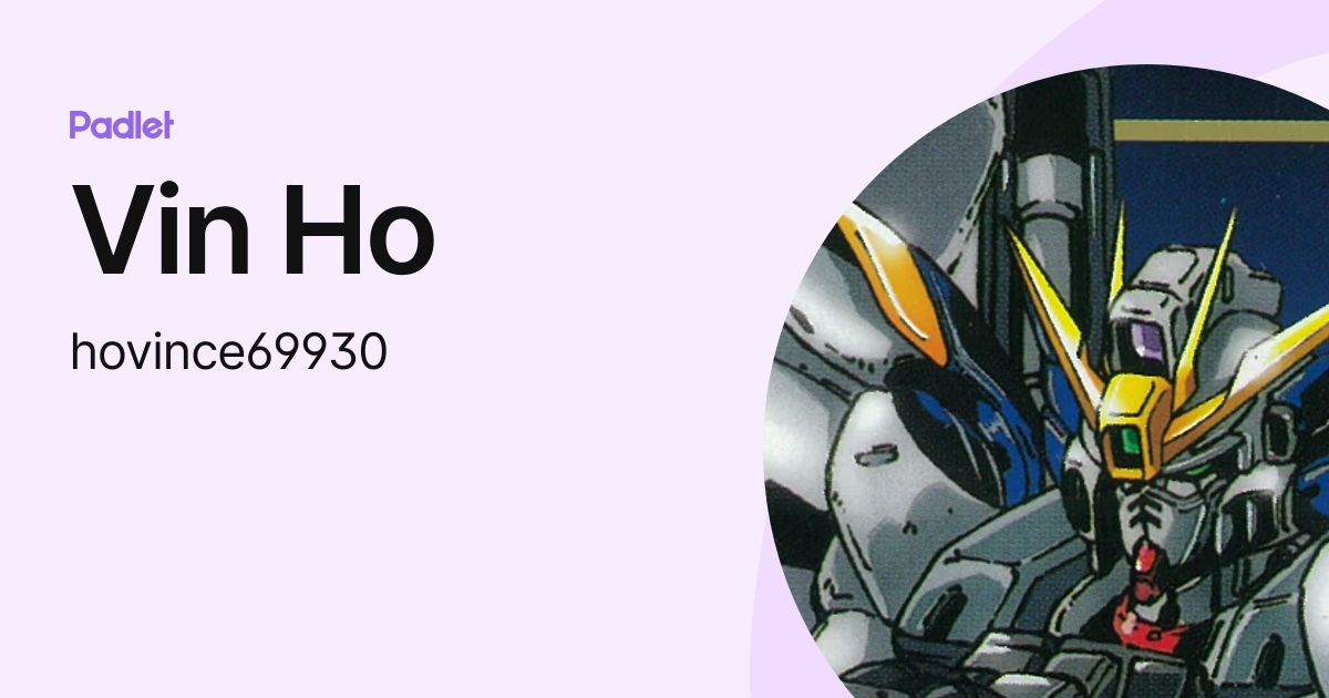 Vin Ho (hovince69930) profile | Padlet