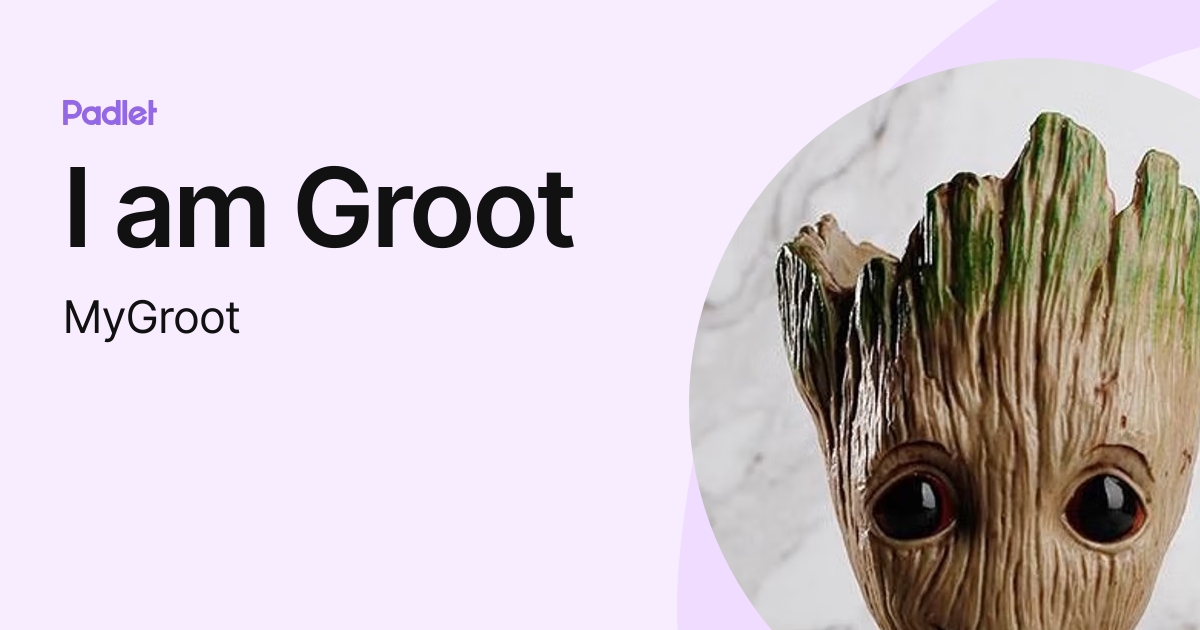 I am Groot (MyGroot) profile | Padlet