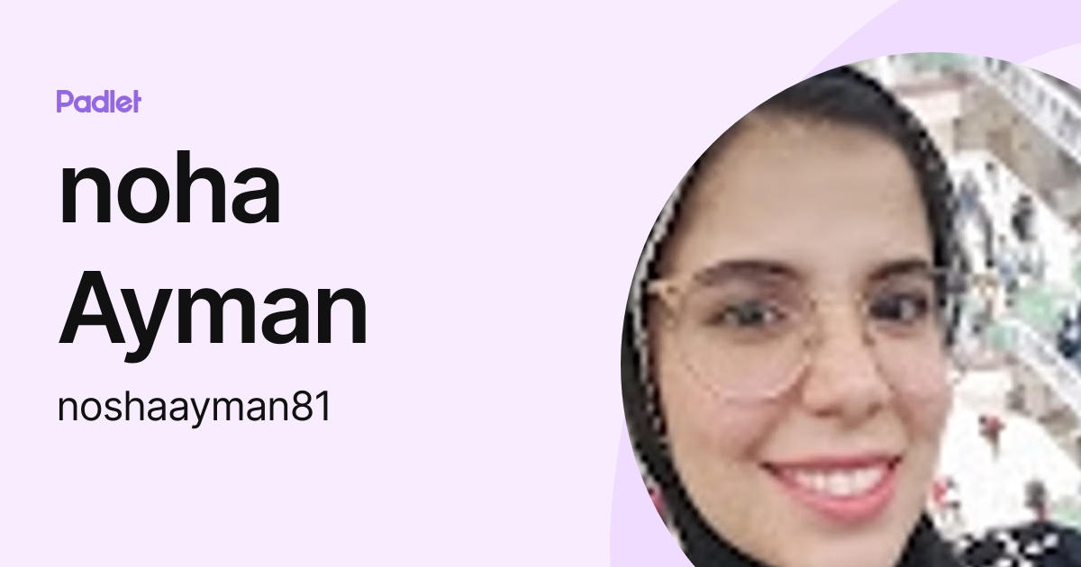 noha Ayman (noshaayman81) profile | Padlet