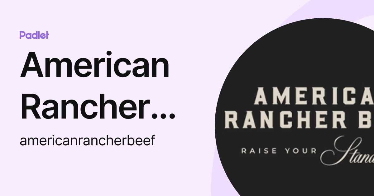 American Rancher Beef (americanrancherbeef) profile | Padlet