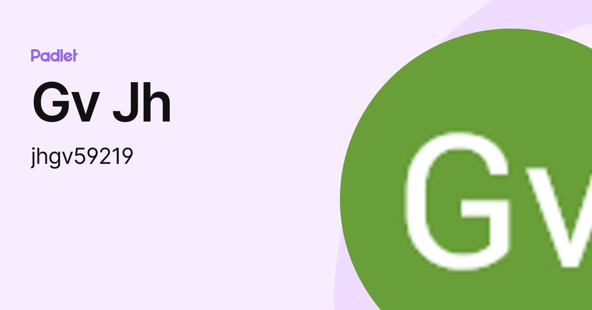Gv Jh (jhgv59219) profile | Padlet