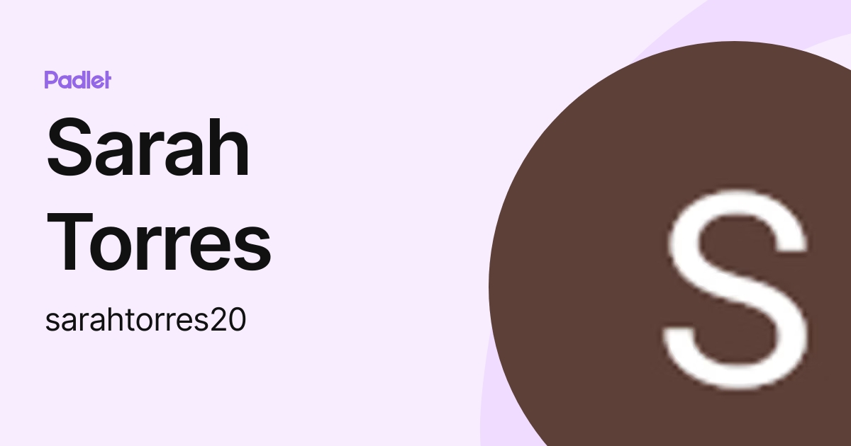 Sarah Torres (sarahtorres20) profile | Padlet