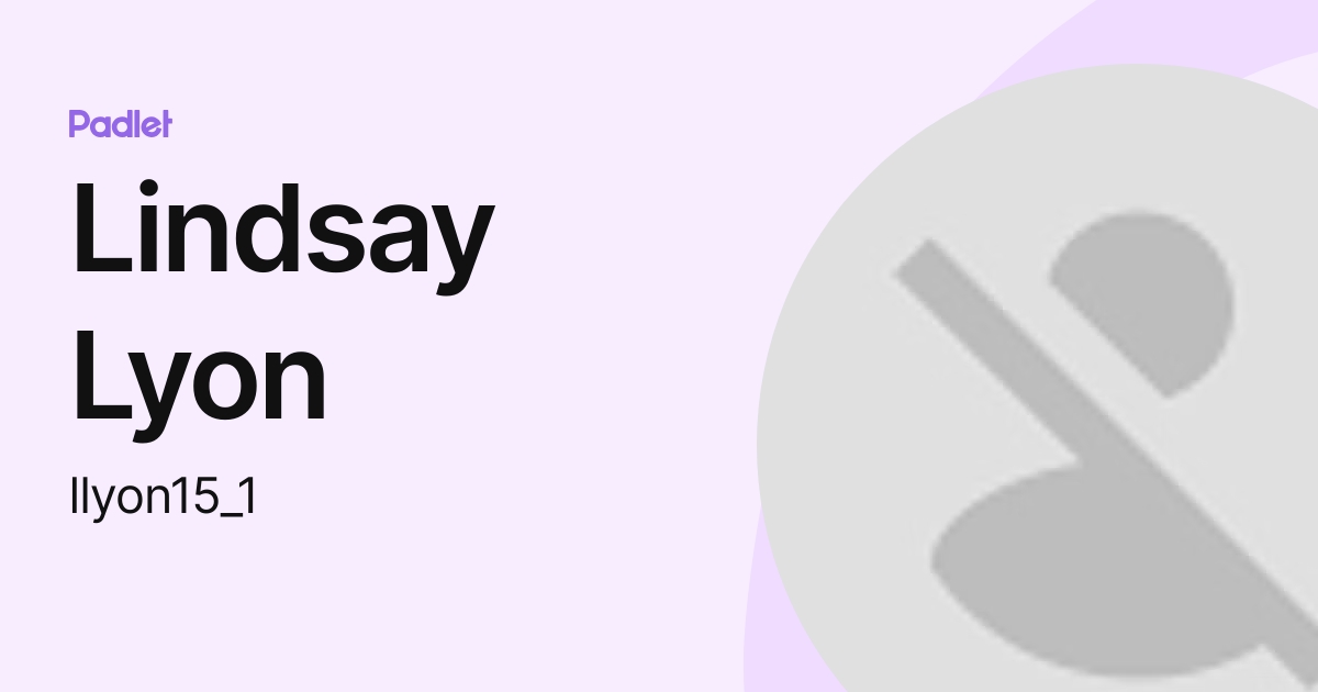 Lindsay Lyon (llyon14) profile | Padlet