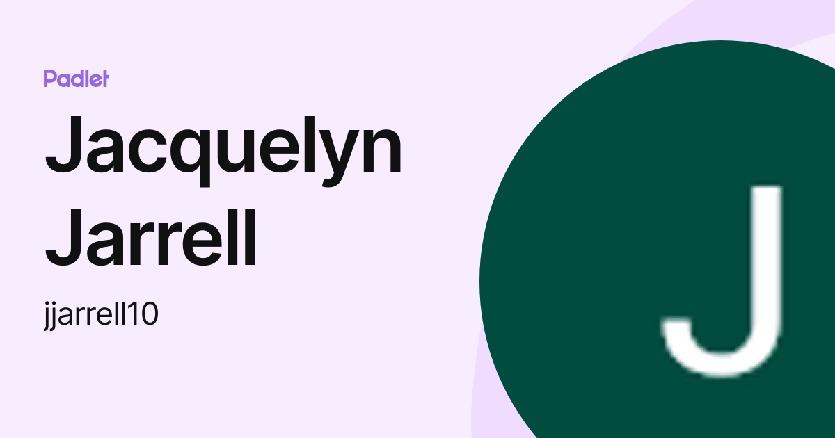 Jacquelyn Jarrell (jjarrell10) profile | Padlet