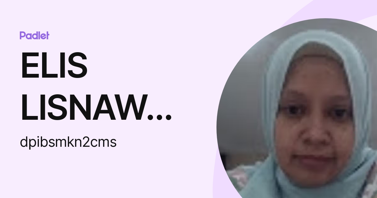 ELIS LISNAWATI _DPIB (dpibsmkn2cms) profile | Padlet