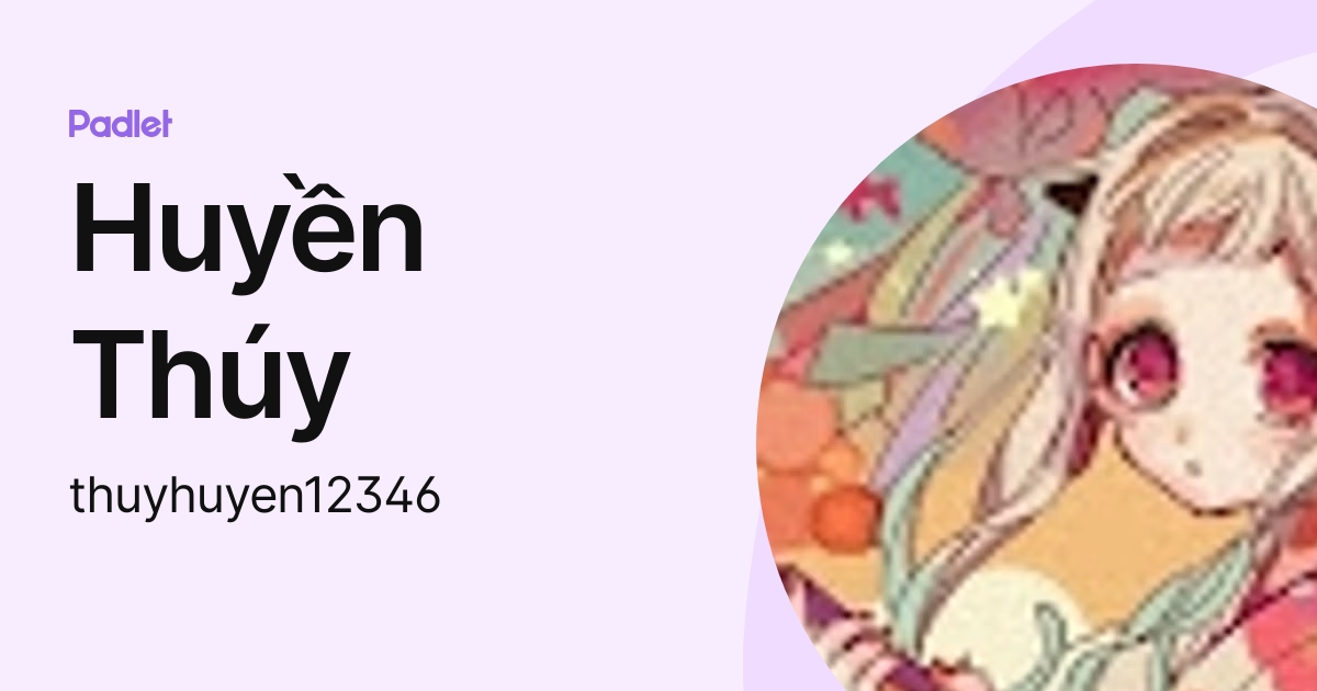 Huyền Thúy (thuyhuyen12346) profile | Padlet