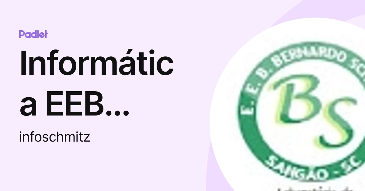 Informática EEB BERNARDO SCHMITZ (infoschmitz) profile | Padlet