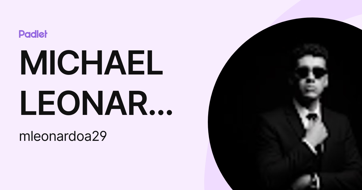 MICHAEL LEONARDO (mleonardoa29) profile | Padlet