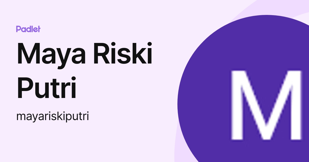 Maya Riski Putri (mayariskiputri) profile | Padlet