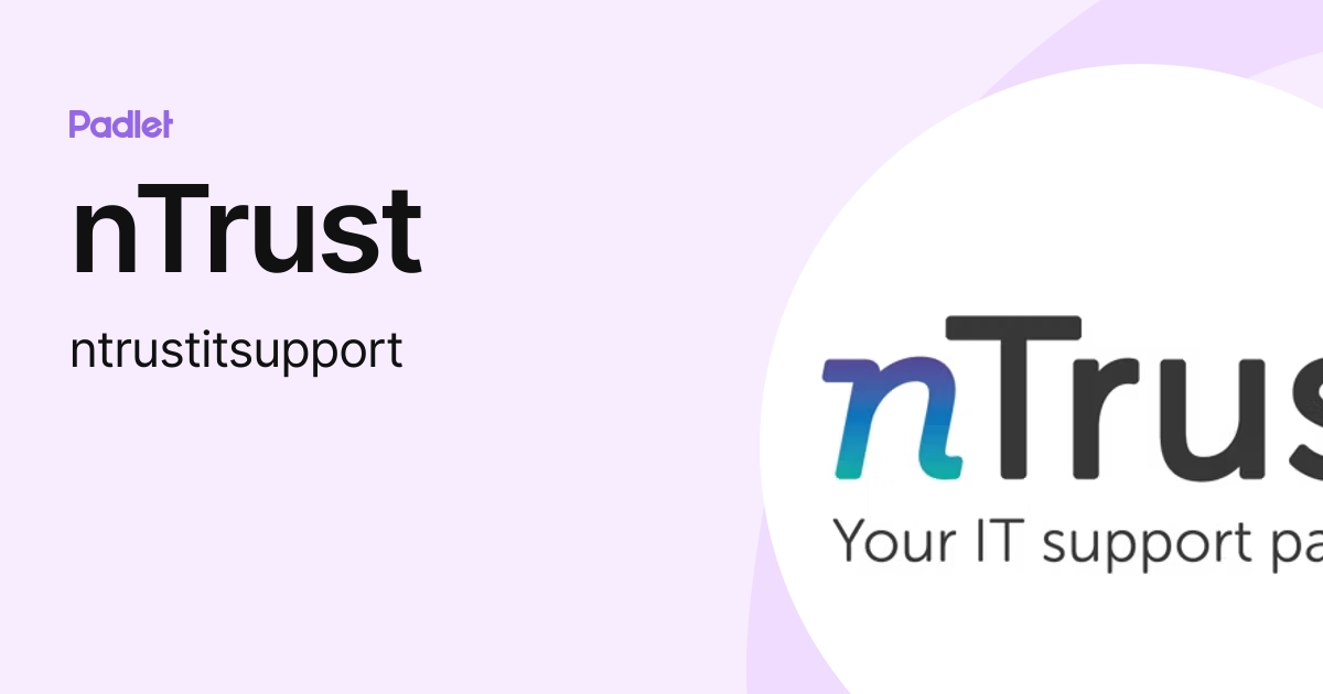 nTrust (ntrustitsupport) profile | Padlet