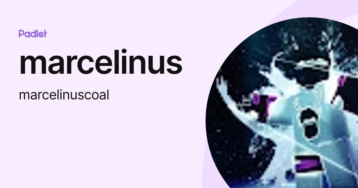 marcelinus (marcelinuscoal) profile | Padlet