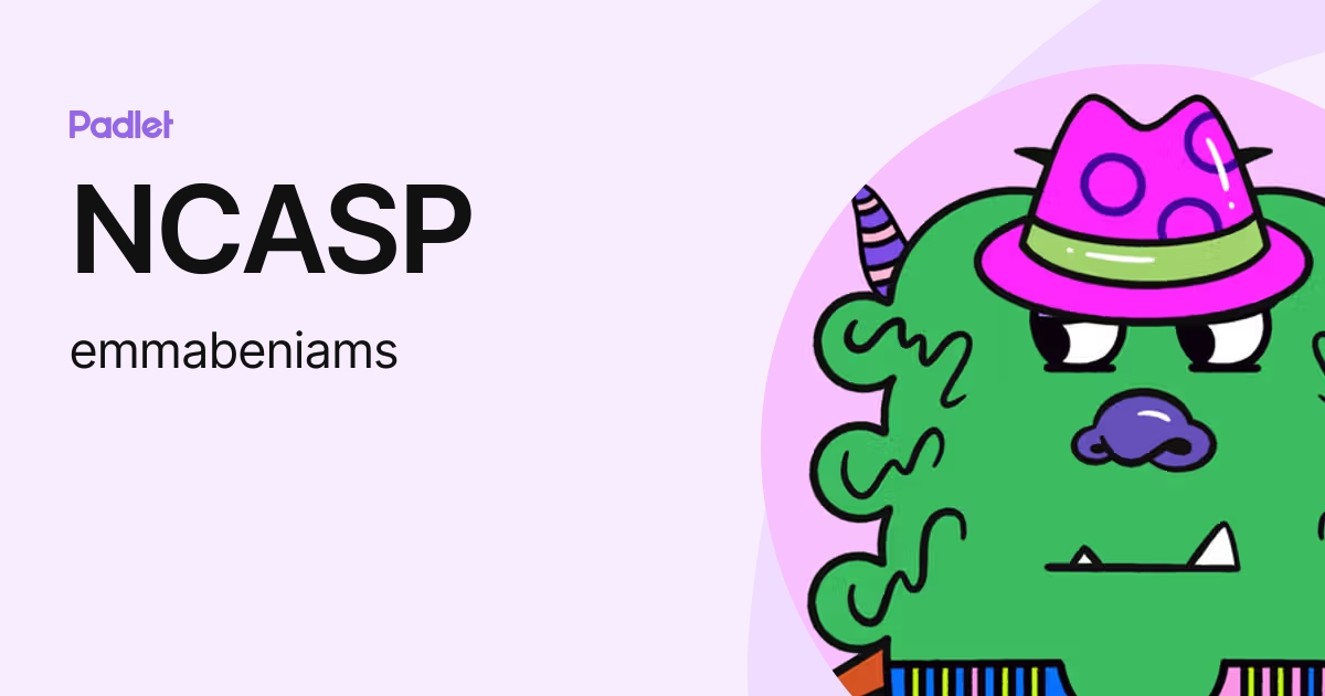NCASP (emmabeniams) profile | Padlet