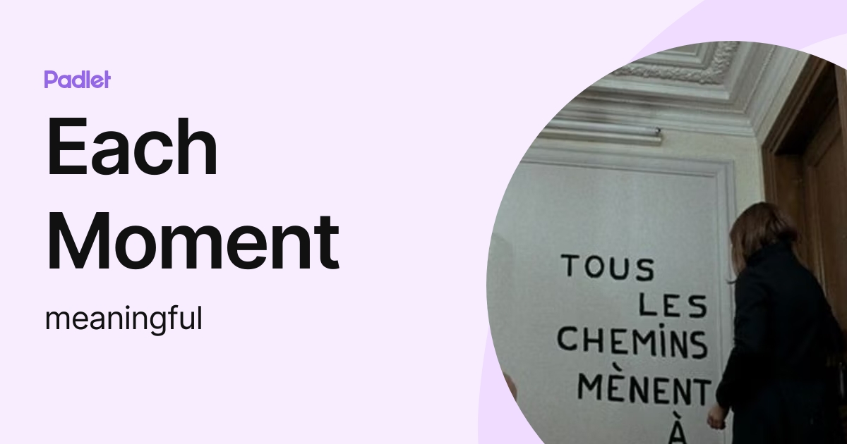 Each Moment (meaningful) profile | Padlet