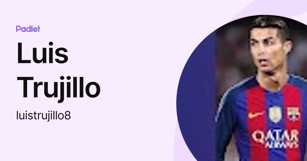 Luis Trujillo (luistrujillo8) profile | Padlet
