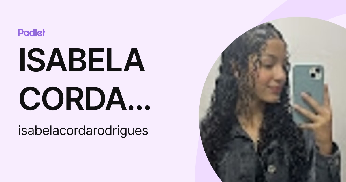 ISABELA CORDA RODRIGUES (isabelacordarodrigues) profile | Padlet