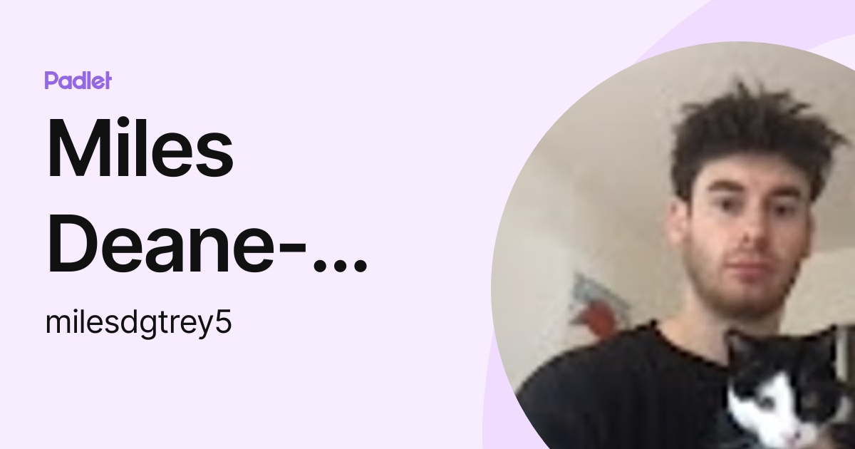 Miles Deane-Grundman (milesdgtrey5) profile | Padlet