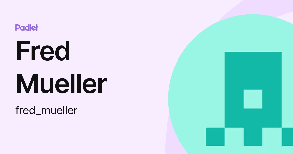 Fred Mueller (fred_mueller) profile | Padlet