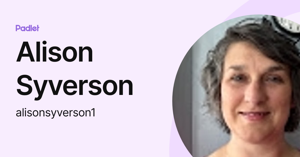Alison Syverson (alisonsyverson1) profile | Padlet