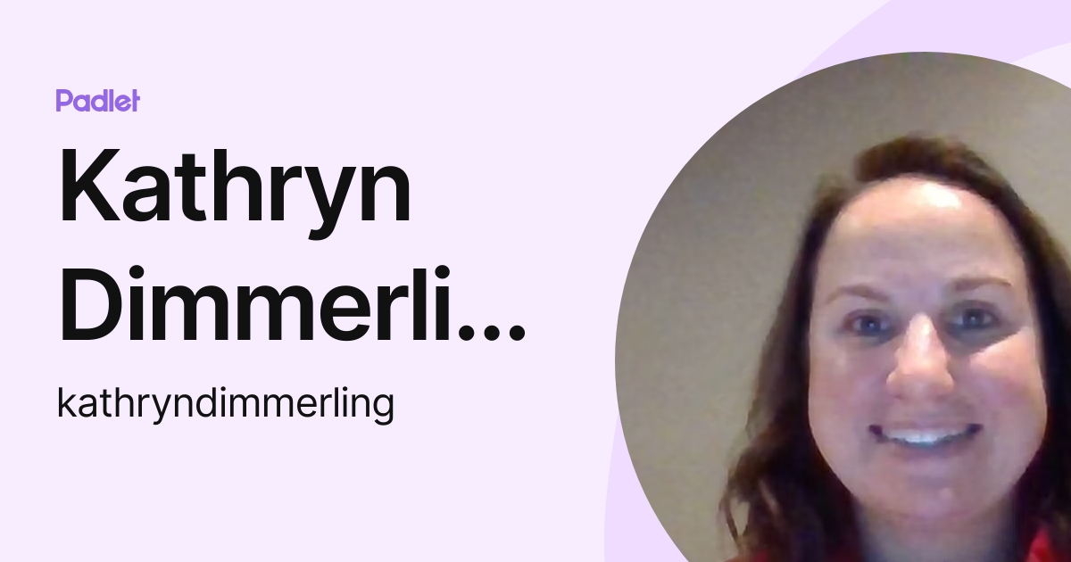 Kathryn Dimmerling (kathryndimmerling) profile | Padlet