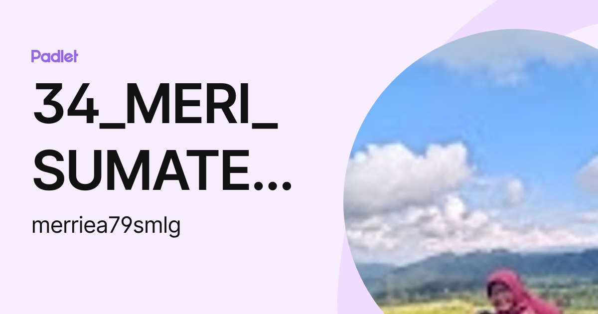 34_MERI_SUMATERA BARAT (merriea79smlg) profile | Padlet