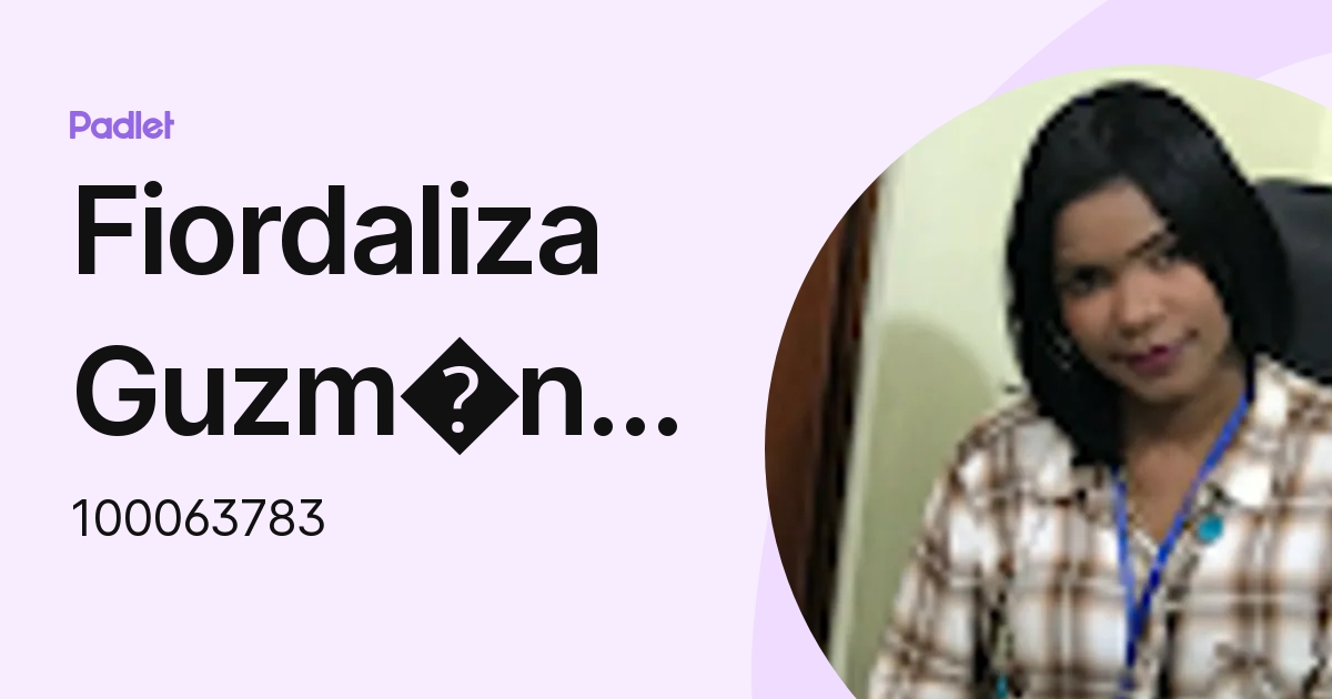 Fiordaliza Guzm n Rodr guez (100063783) profile | Padlet
