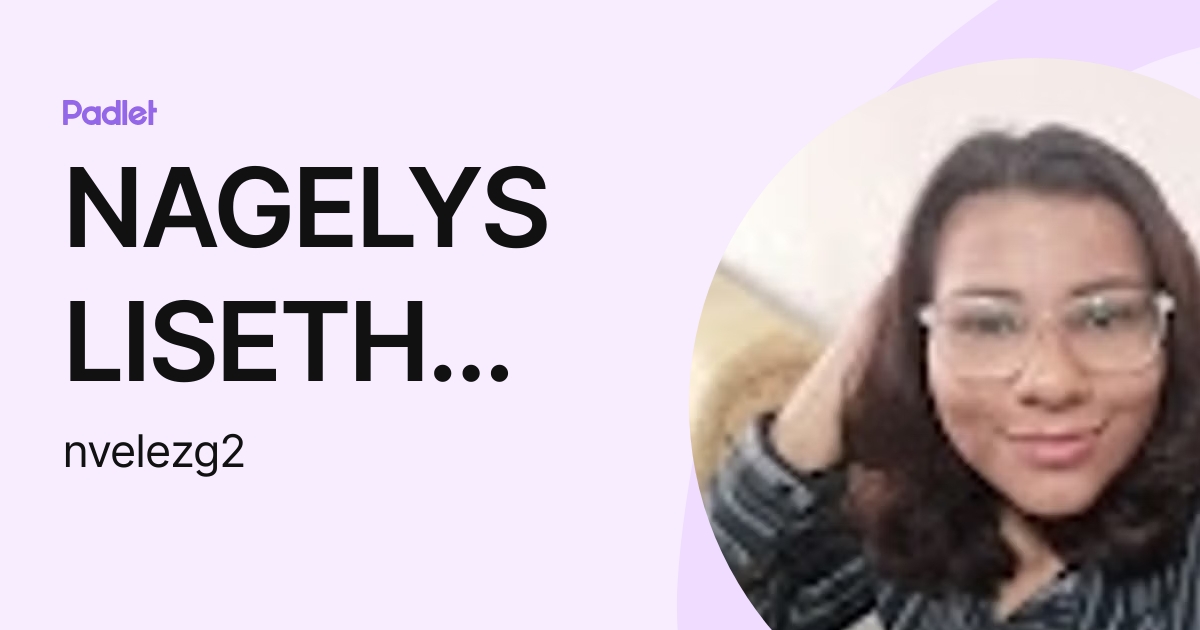 NAGELYS LISETH VELEZ GARCIA (nvelezg2) profile | Padlet