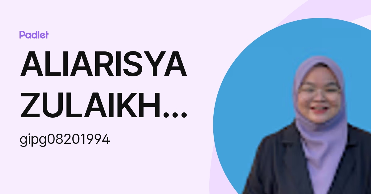 ALIARISYA ZULAIKHA BINTI AMROL IPG-Pelajar (gipg08201994) profile | Padlet