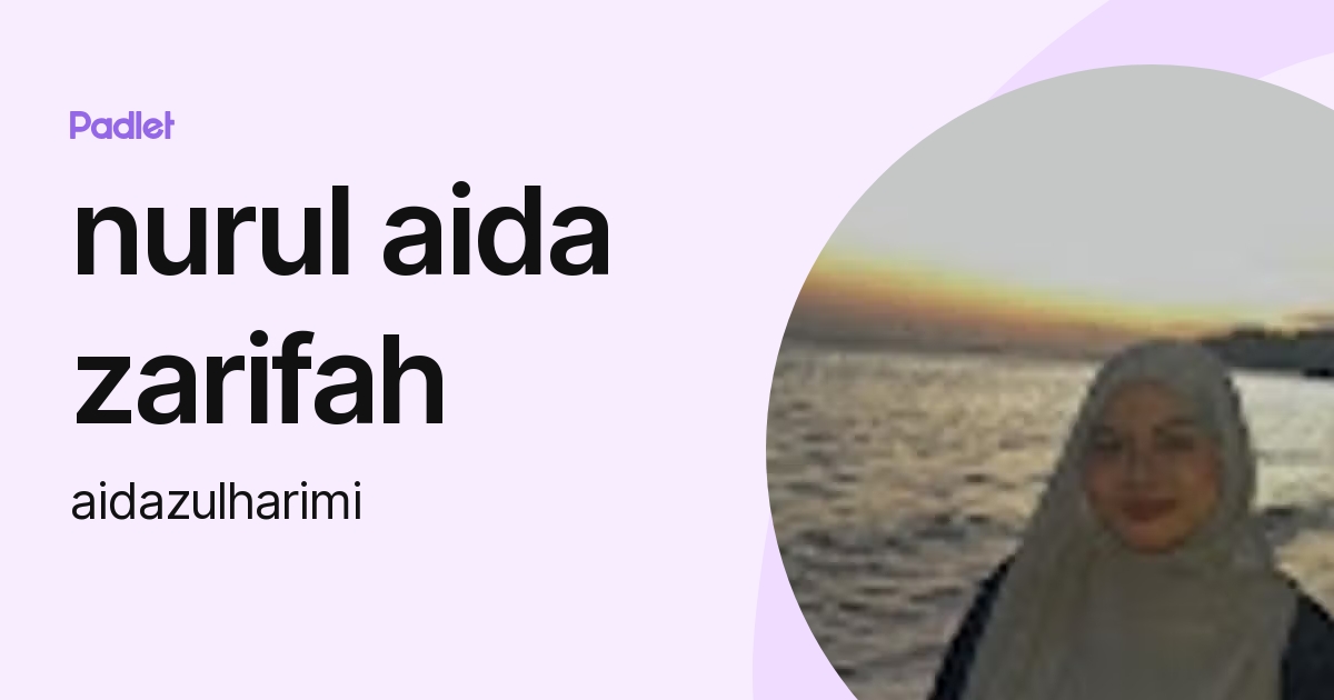 nurul aida zarifah (aidazulharimi) profile | Padlet