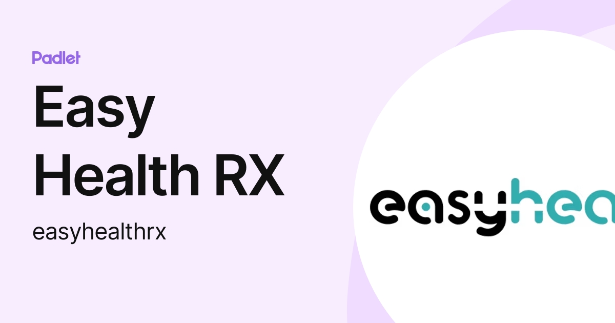 Easy Health RX (easyhealthrx) profile | Padlet