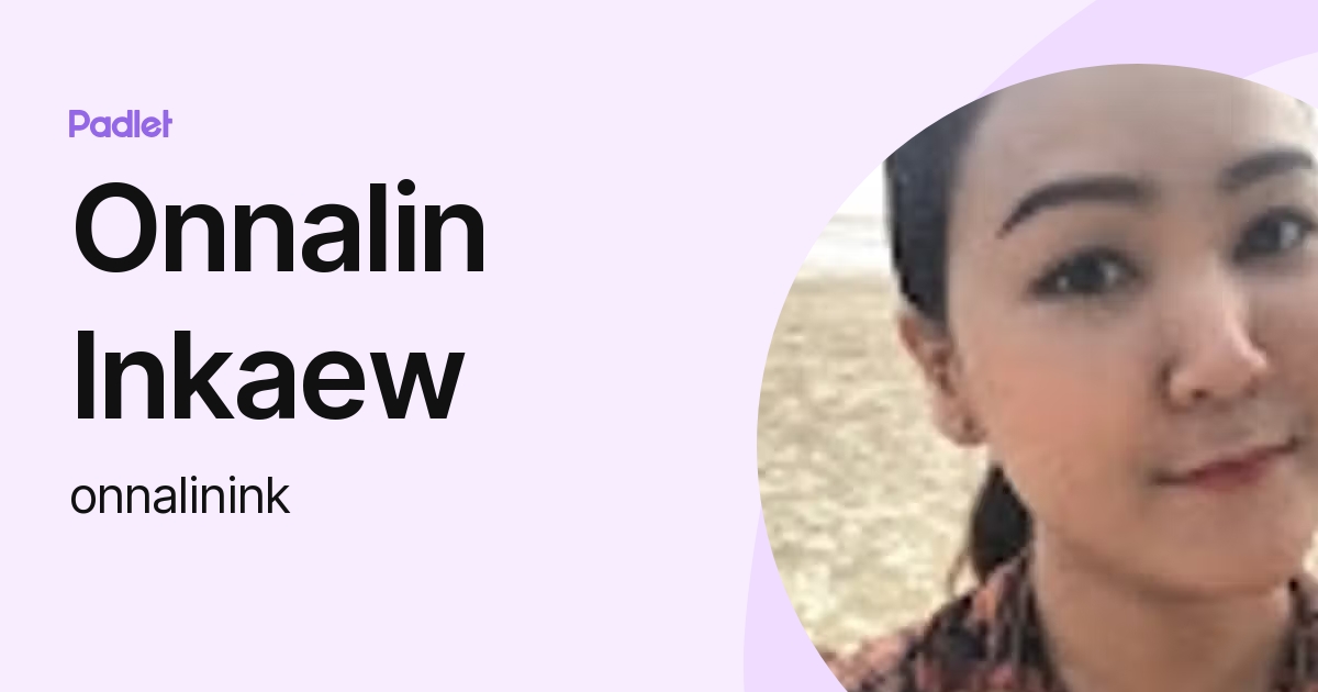 Onnalin Inkaew (onnalinink) profile | Padlet