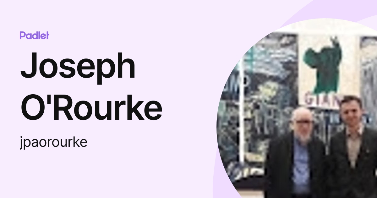 Joseph O'Rourke (jpaorourke) profile | Padlet
