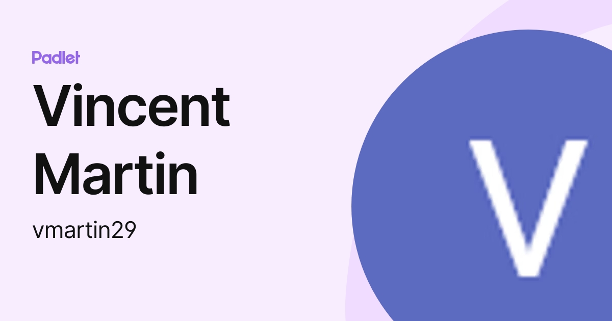 Vincent Martin (vmartin29) profile | Padlet