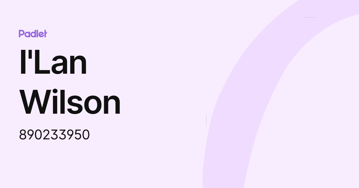 I'Lan Wilson (890233950) profile | Padlet