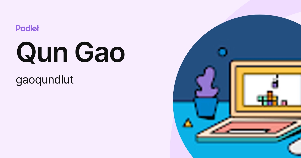 Qun Gao (gaoqundlut) profile | Padlet