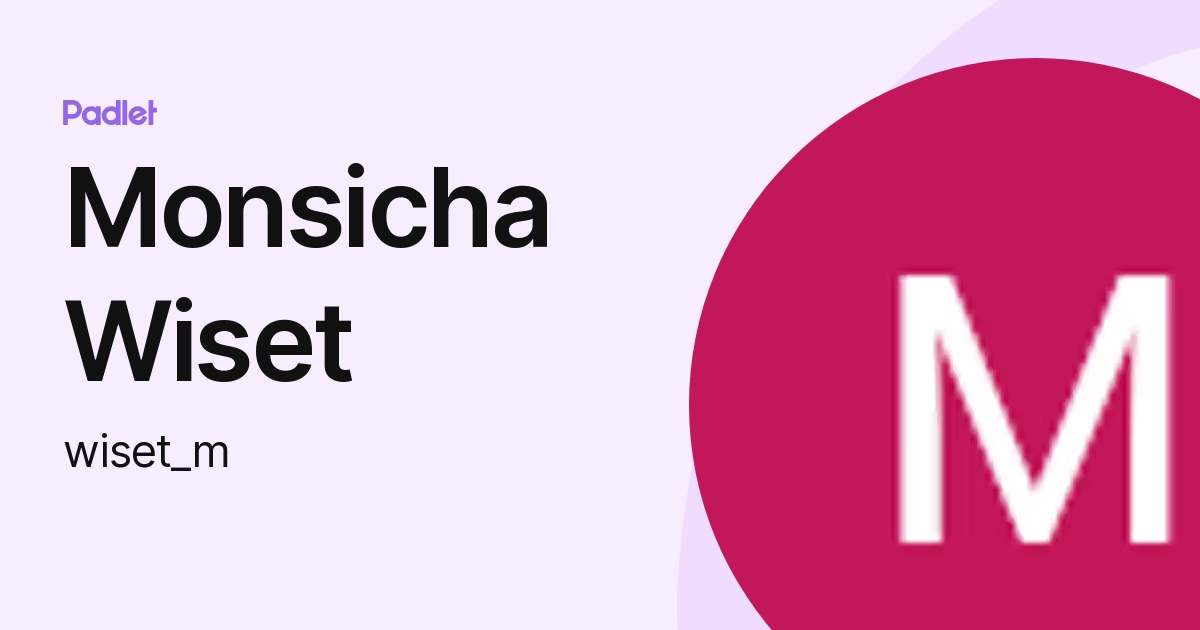 Monsicha Wiset (wiset_m) profile | Padlet