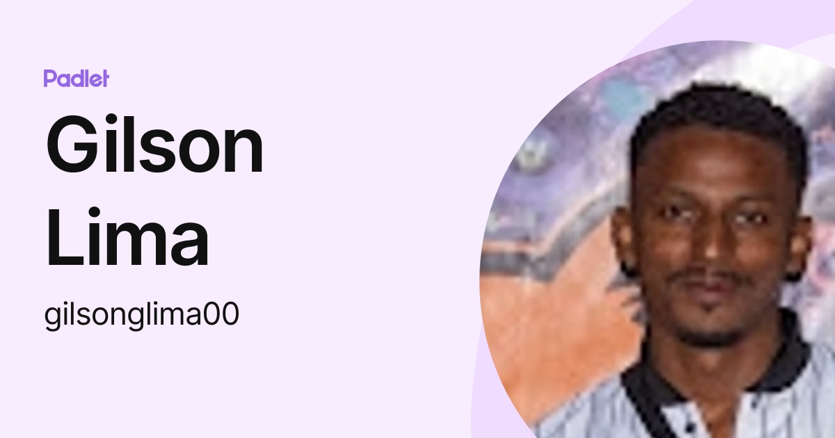 Gilson Lima (gilsonglima00) profile | Padlet