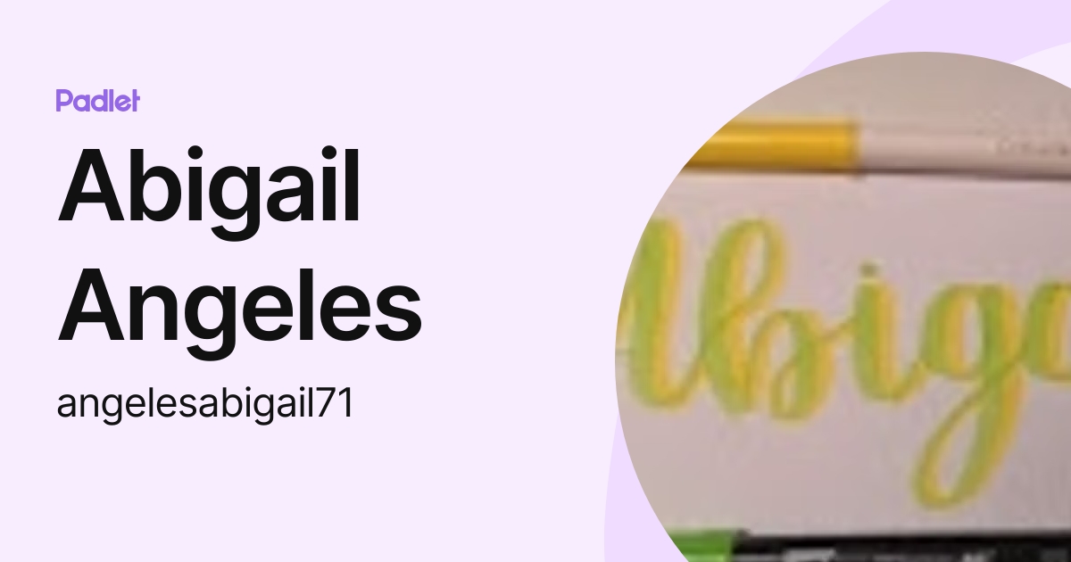 Abigail Angeles (angelesabigail71) profile | Padlet