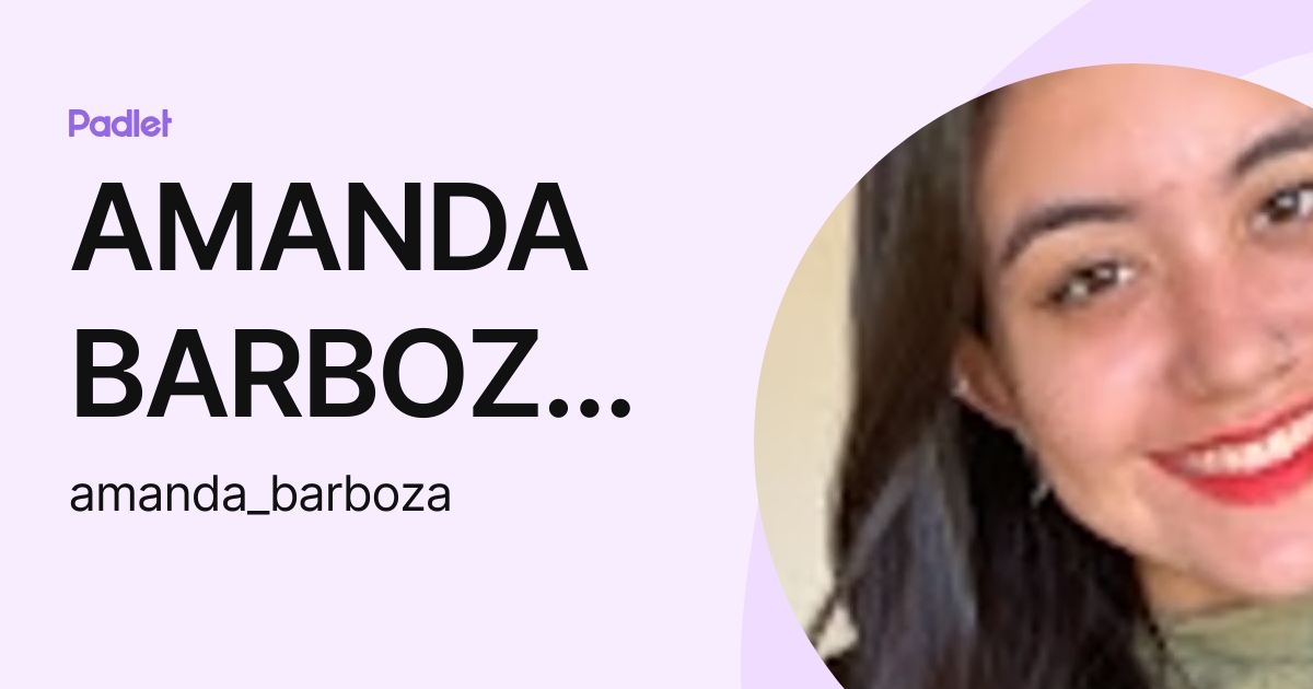 AMANDA BARBOZA NOVAIS (amanda_barboza) profile | Padlet