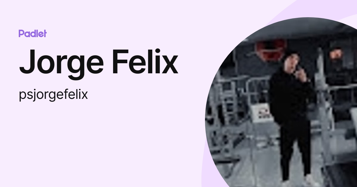 Jorge Felix (psjorgefelix) profile | Padlet