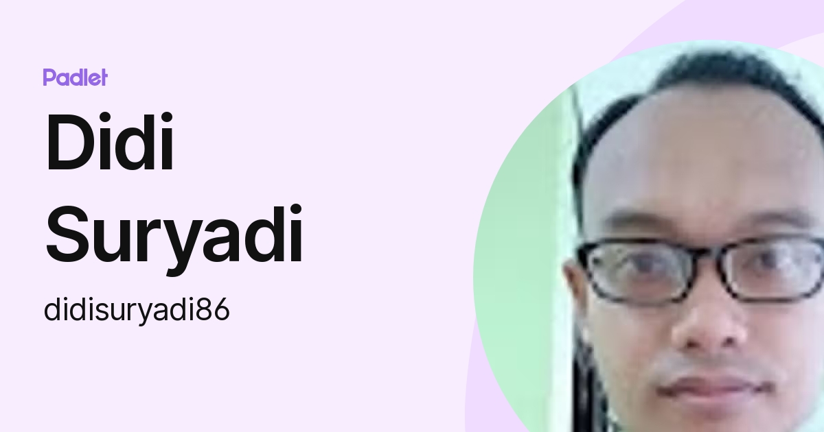 Didi Suryadi (didisuryadi86) profile | Padlet