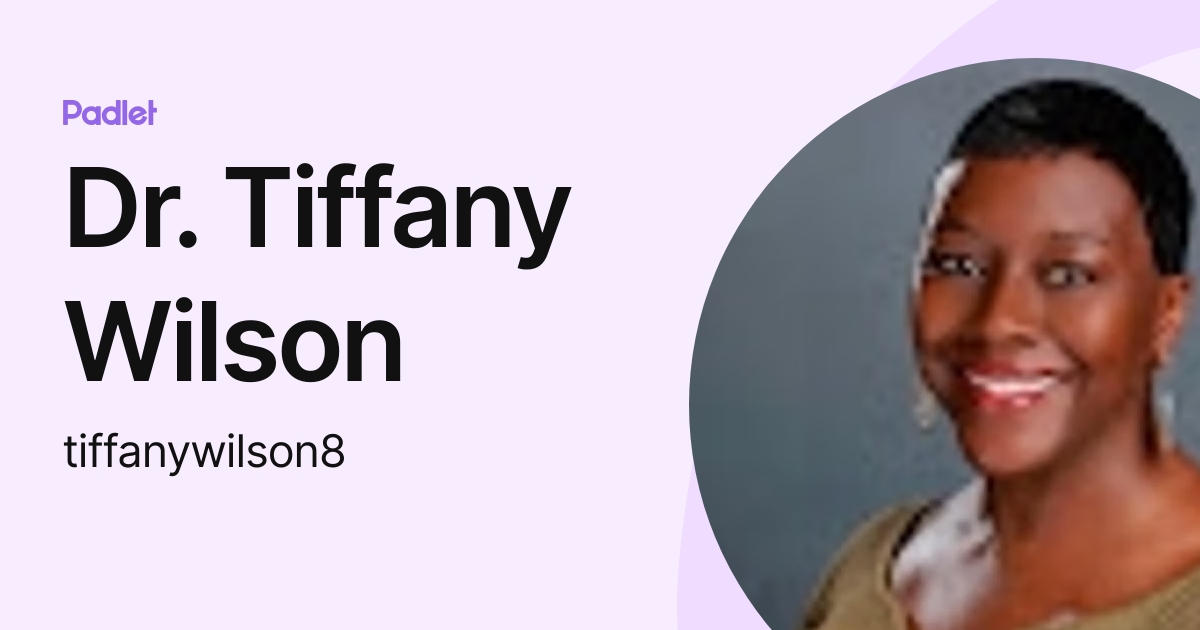 Dr. Tiffany Wilson (tiffanywilson8) profile | Padlet