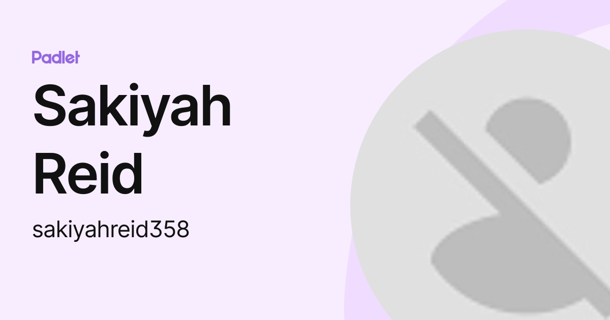 Sakiyah Reid (sakiyahreid358) profile | Padlet