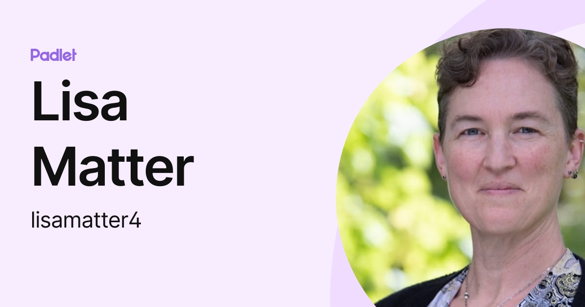 Lisa Matter (lisamatter4) profile | Padlet