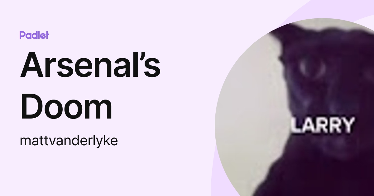 Arsenal’s Doom (mattvanderlyke) profile | Padlet