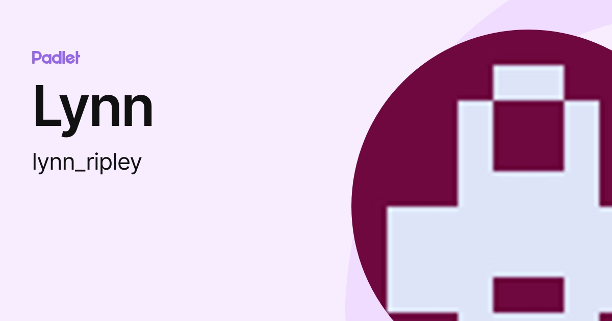 Lynn (lynn_ripley) profile | Padlet