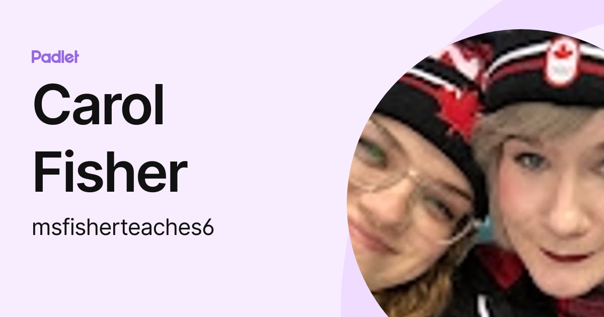 Carol Fisher (msfisherteaches6) profile | Padlet