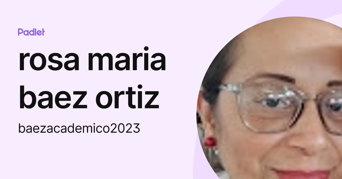 rosa maria baez ortiz (baezacademico2023) profile | Padlet