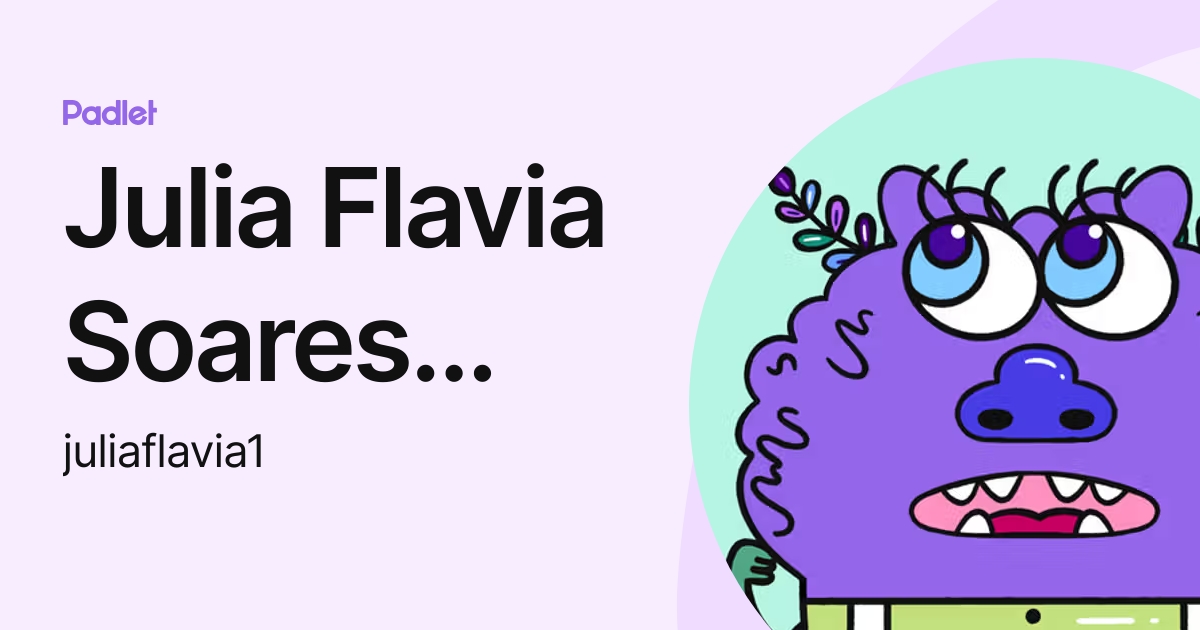 Julia Flavia Soares Ribeiro Santos (juliaflavia1) profile | Padlet